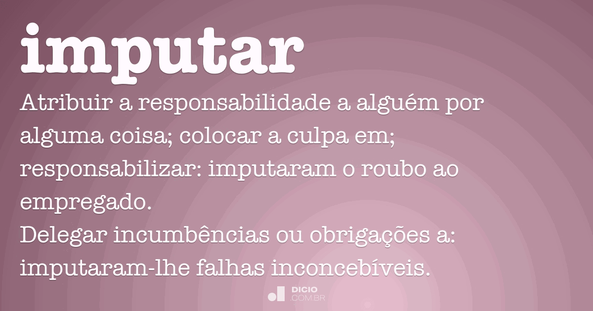 Imputar - Dicio, Dicionário Online de Português