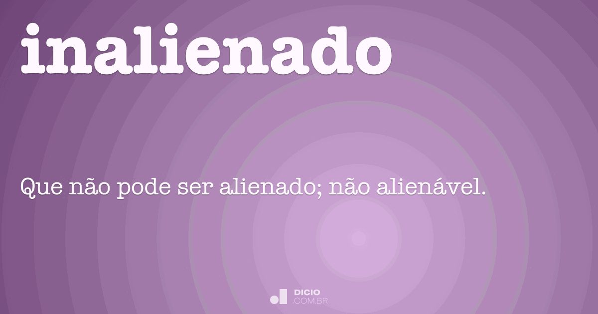 Inalienado - Dicio, Dicionário Online de Português