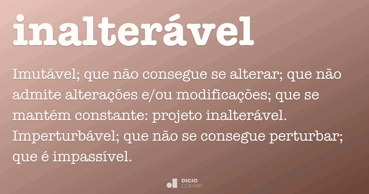 Inalterável - Dicio, Dicionário Online de Português