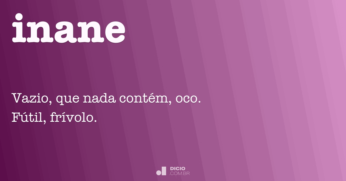 Inane - Dicio, Dicionário Online de Português