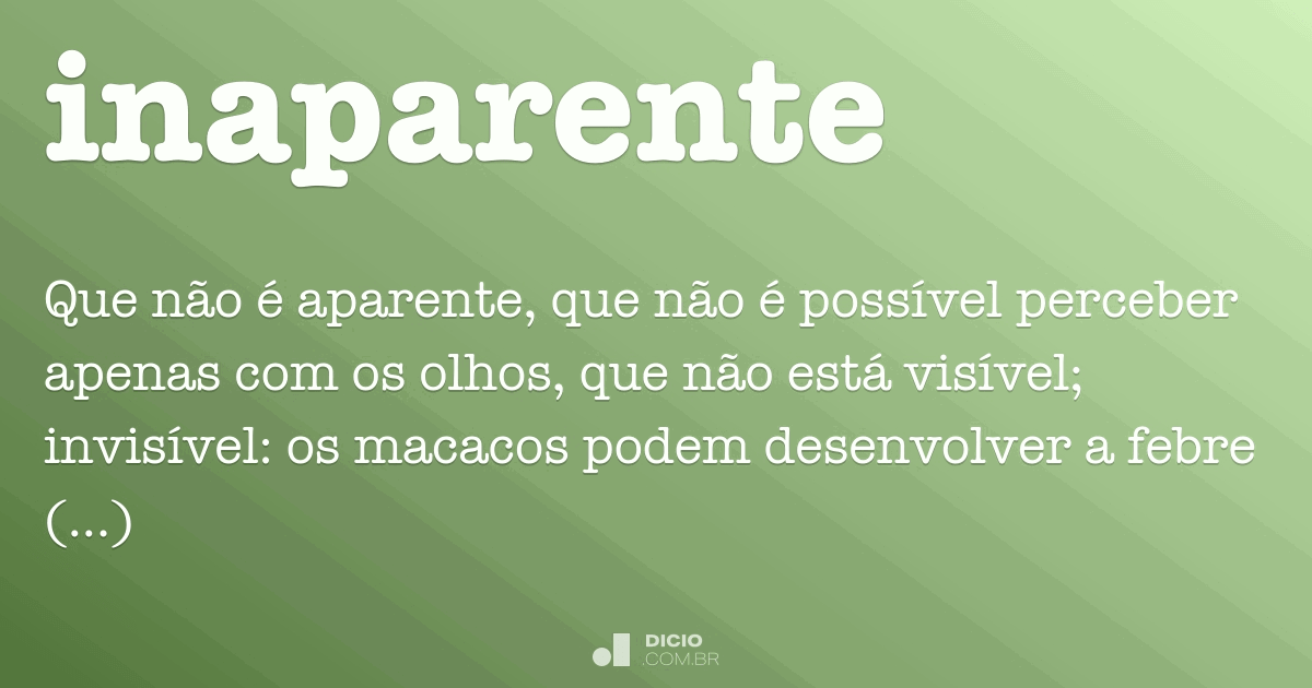 Inaparente - Dicio, Dicionário Online de Português