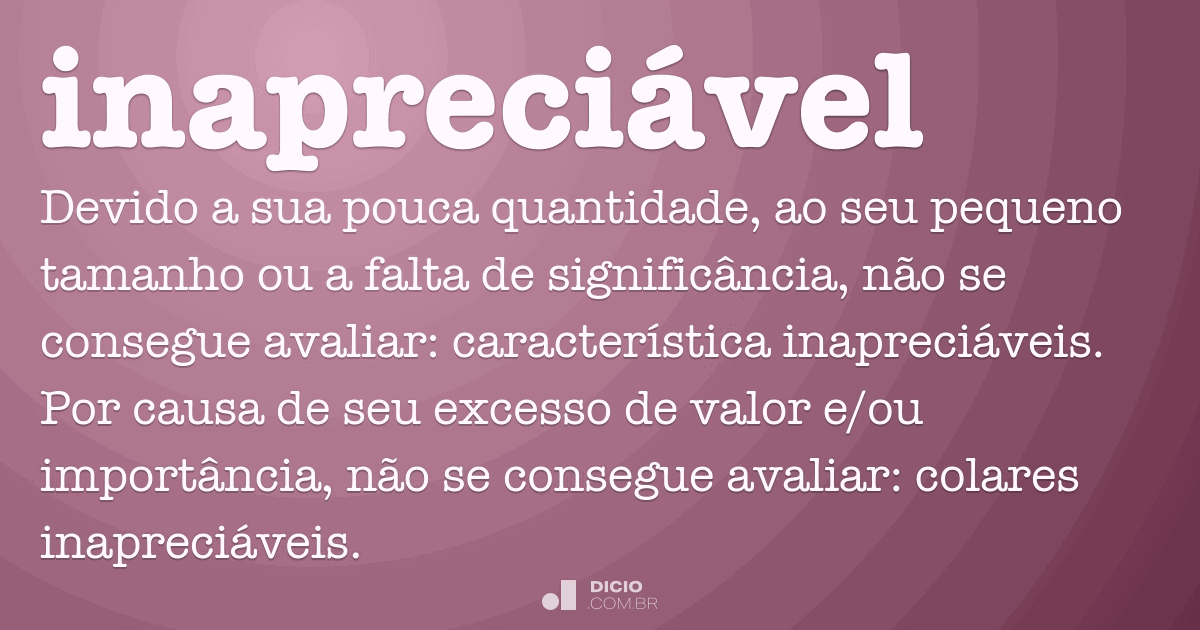 Inapreciável - Dicio, Dicionário Online de Português