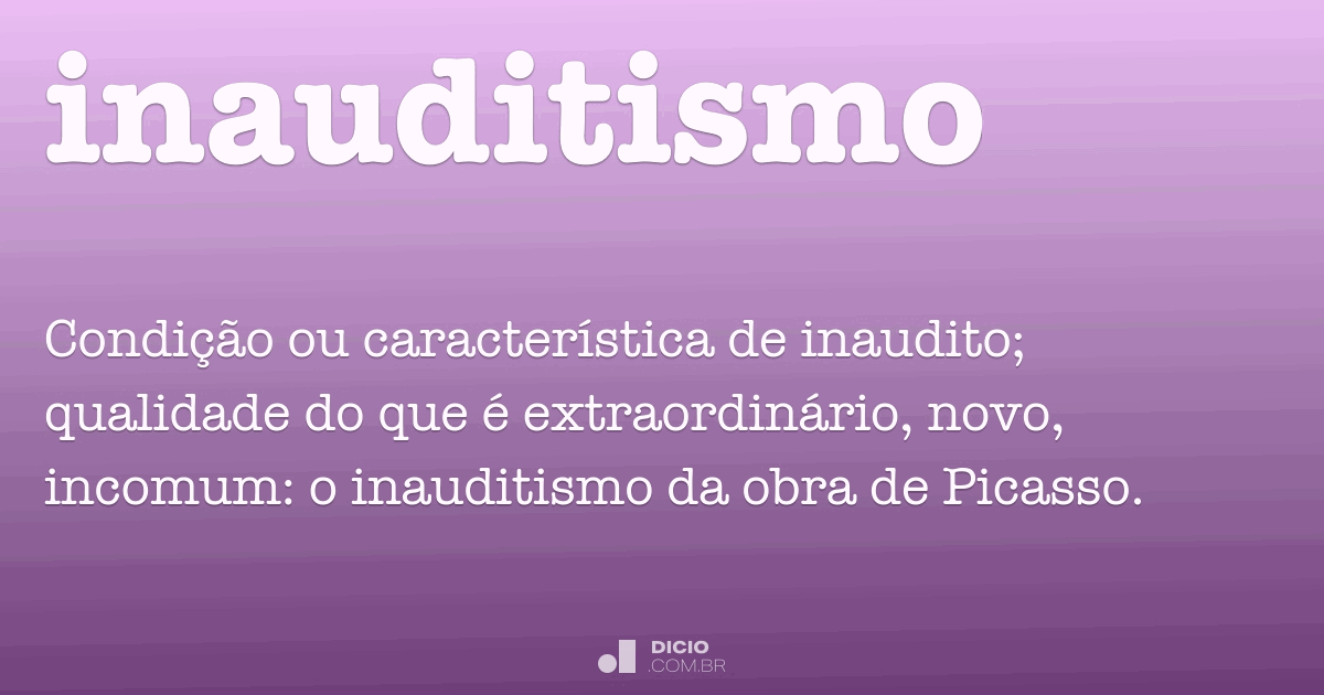 Inauditismo - Dicio, Dicionário Online de Português