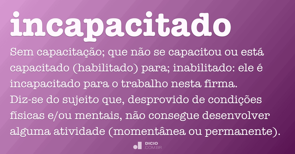 Incapacitado - Dicio, Dicionário Online de Português