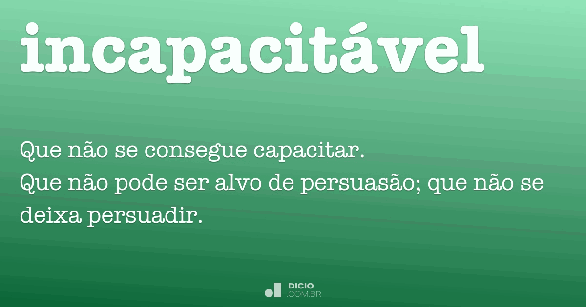 Incapacitável - Dicio, Dicionário Online de Português