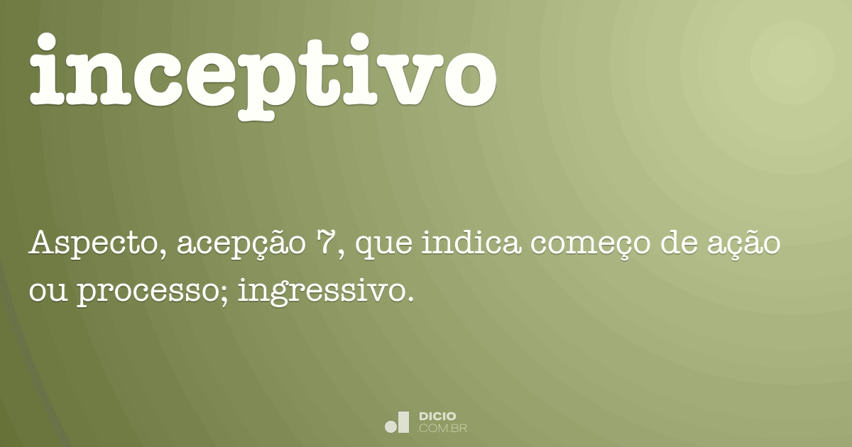 Inceptivo - Dicio, Dicionário Online de Português