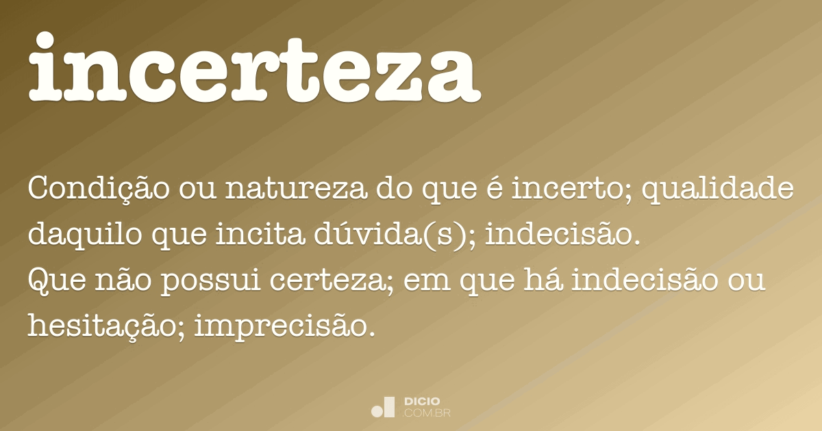 Incerteza - Dicio, Dicionário Online de Português