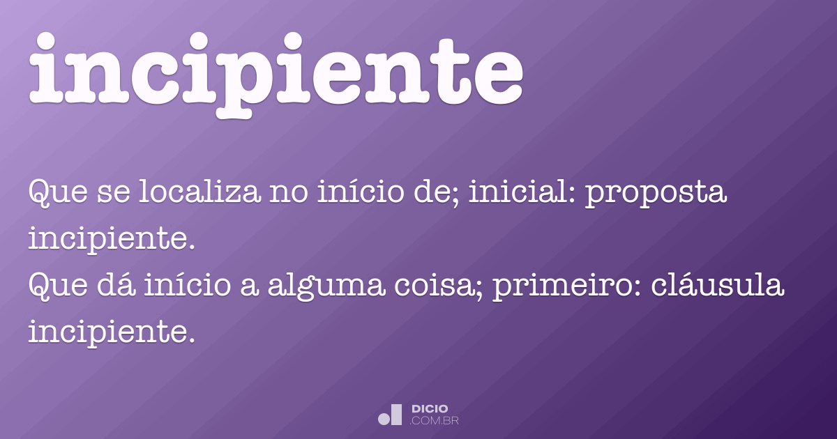 Incipiente - Dicio, Dicionário Online de Português