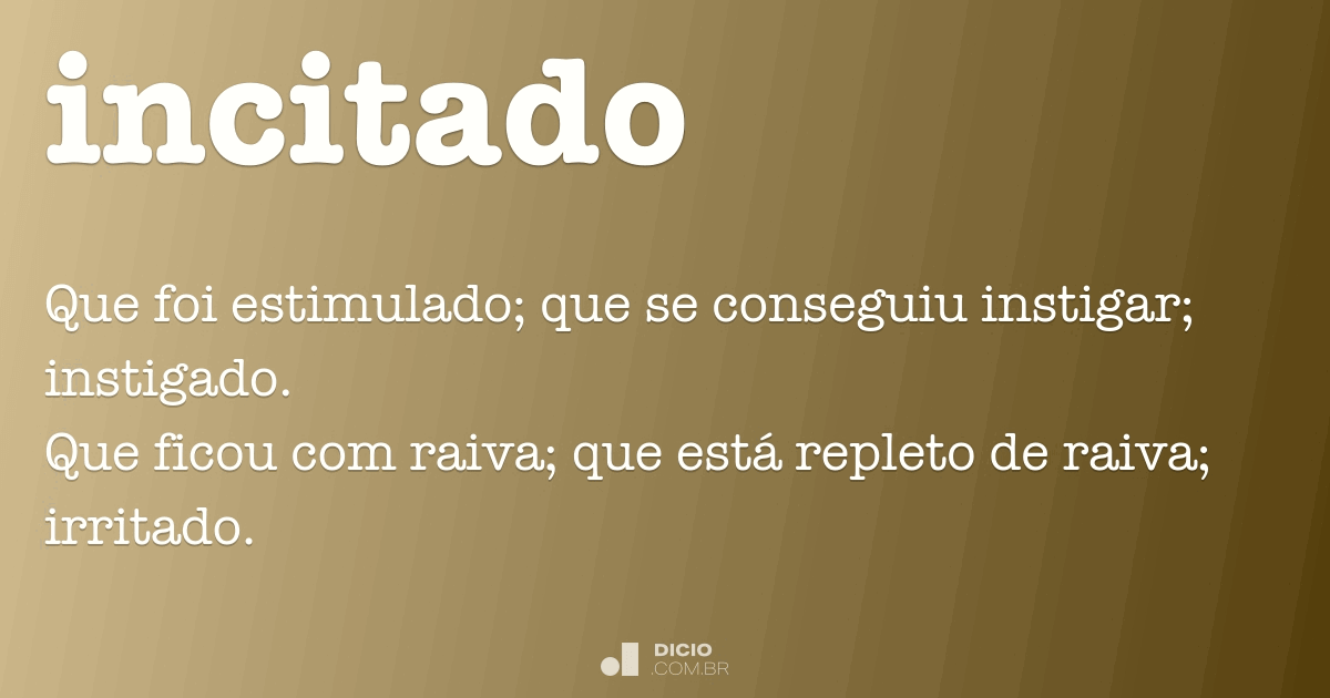 Incitado - Dicio, Dicionário Online de Português