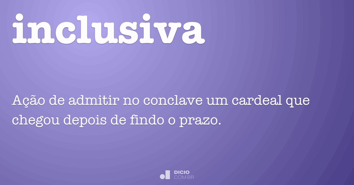 Inclusiva - Dicio, Dicionário Online de Português