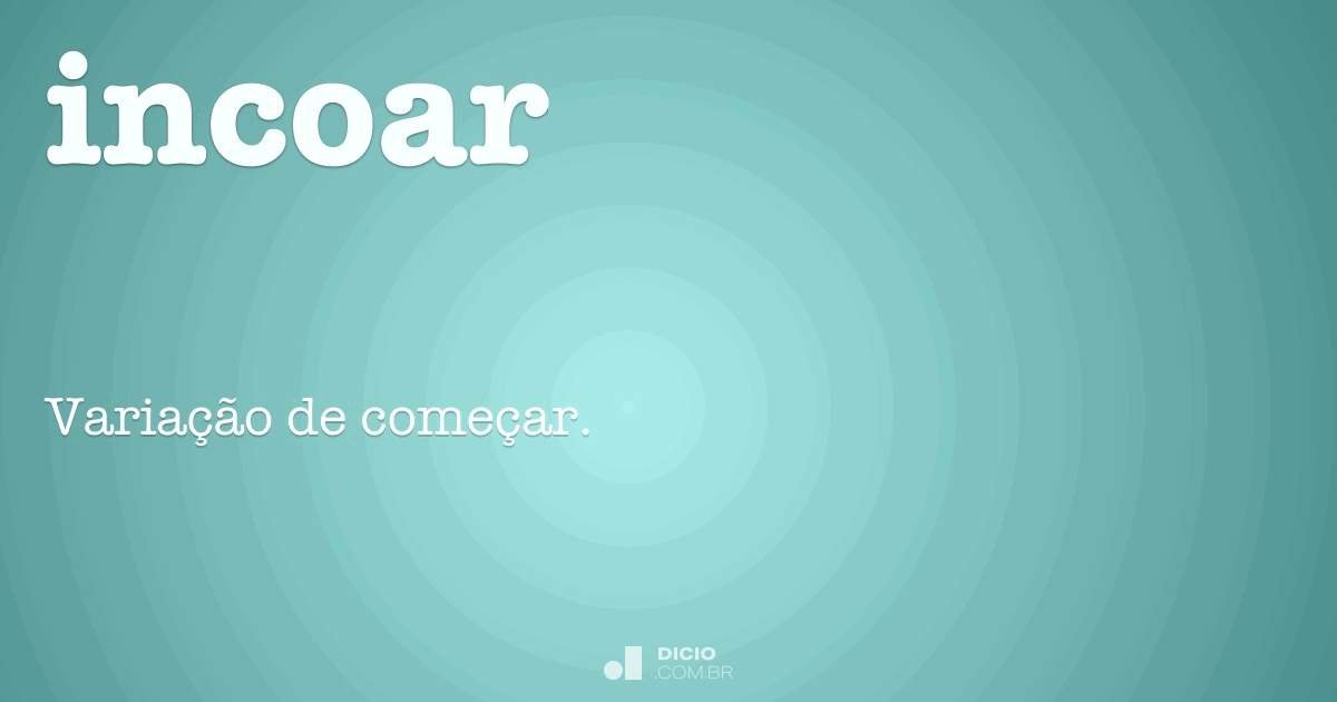 Incoar - Dicio, Dicionário Online de Português