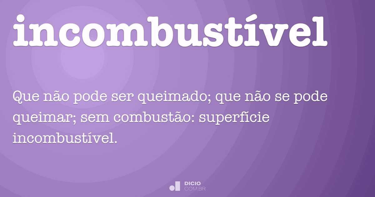 Incombustível - Dicio, Dicionário Online de Português
