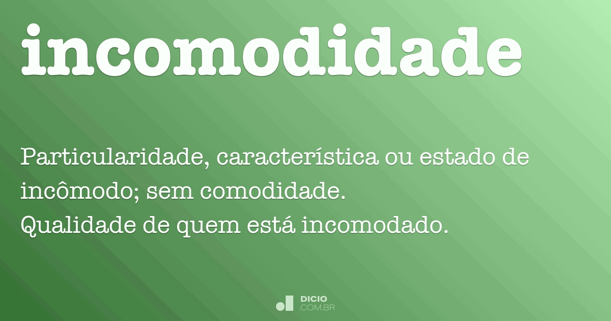 Incomodidade - Dicio, Dicionário Online de Português