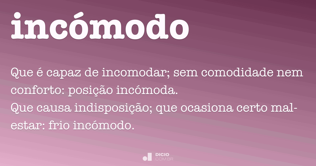 Incómodo - Dicio, Dicionário Online de Português