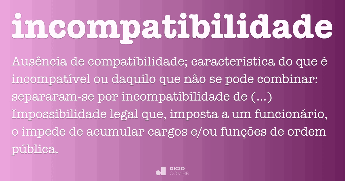 Incompatibilidade - Dicio, Dicionário Online de Português