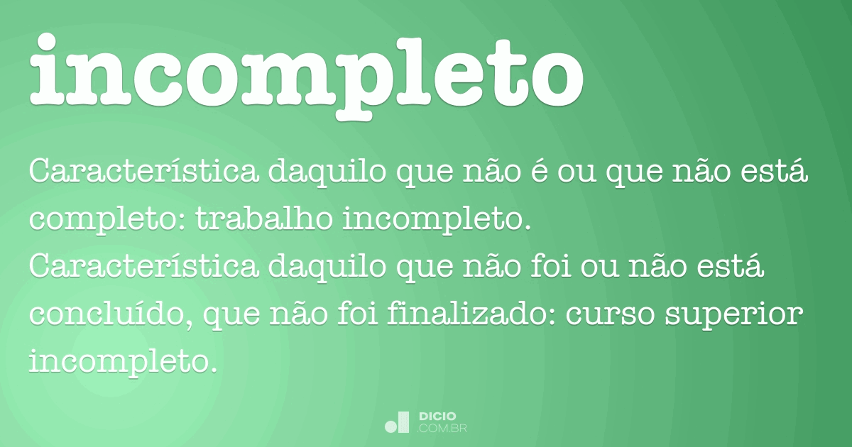 Incompleto - Dicio, Dicionário Online de Português
