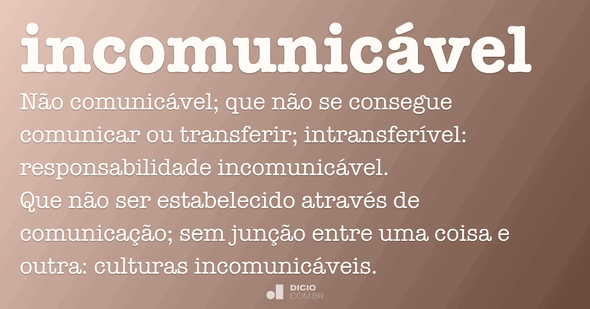 Incomunicável - Dicio, Dicionário Online de Português