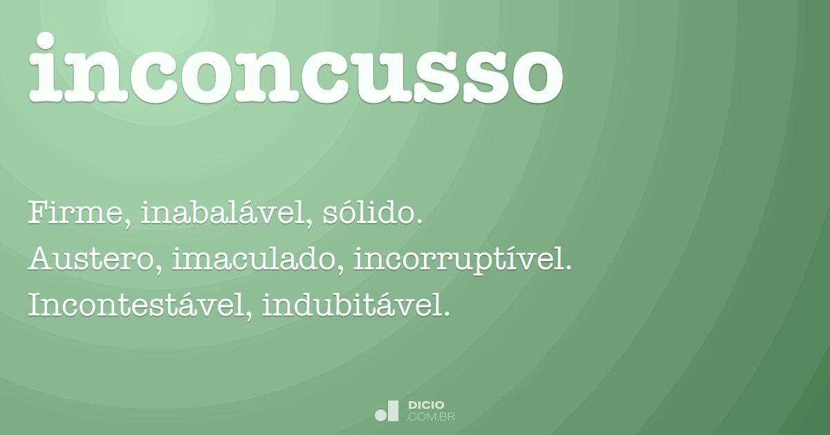 Inconcusso - Dicio, Dicionário Online de Português
