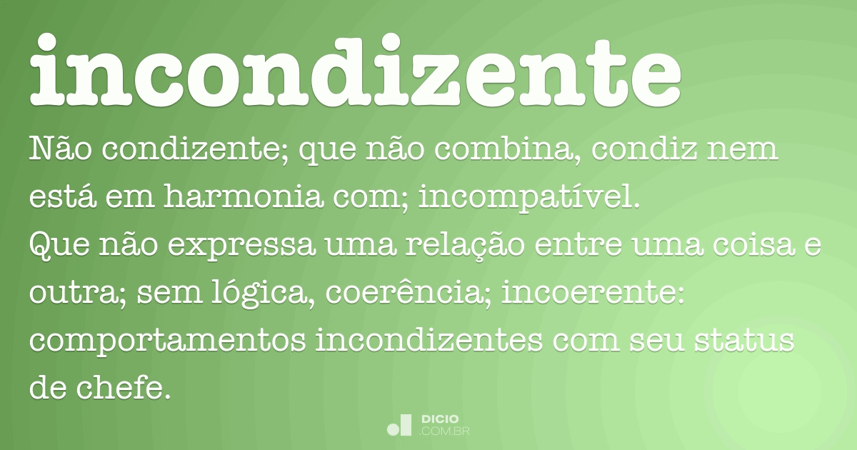 Incondizente - Dicio, Dicionário Online de Português