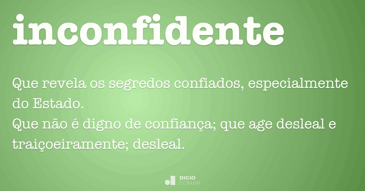 Inconfidente - Dicio, Dicionário Online de Português