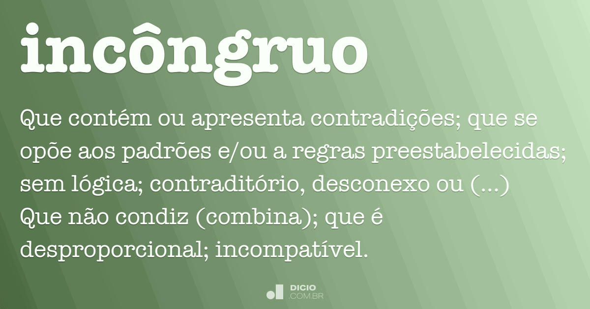 Incôngruo - Dicio, Dicionário Online de Português