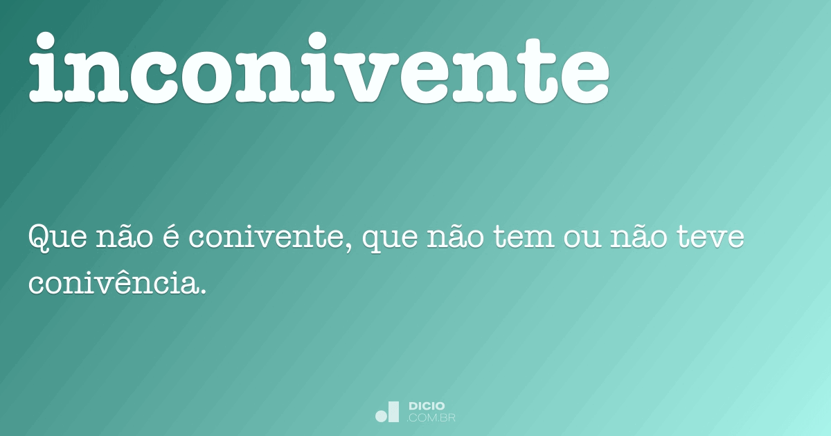 Inconivente - Dicio, Dicionário Online de Português