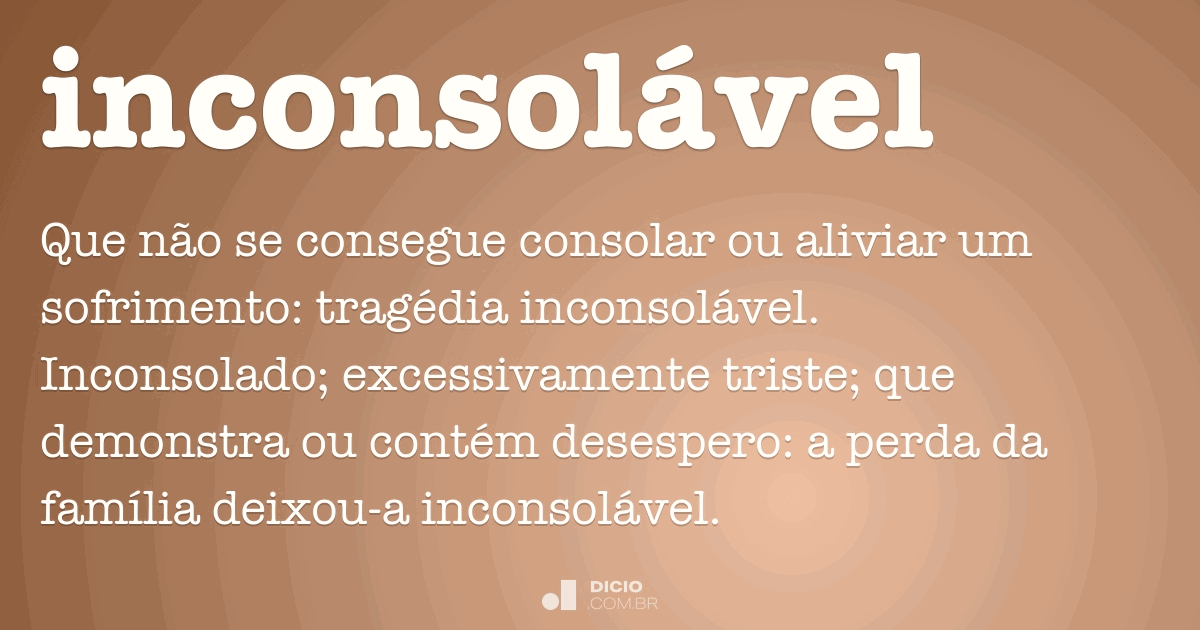 Inconsolável - Dicio, Dicionário Online de Português