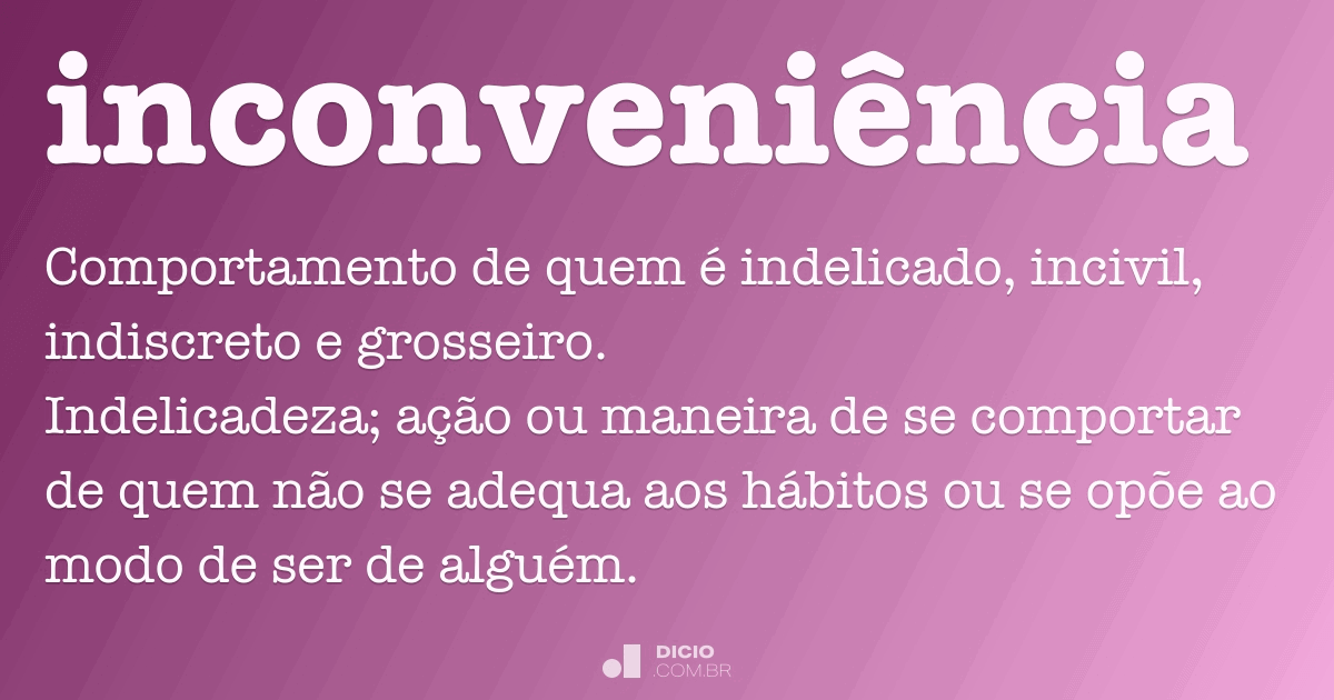 Inconveniência - Dicio, Dicionário Online de Português