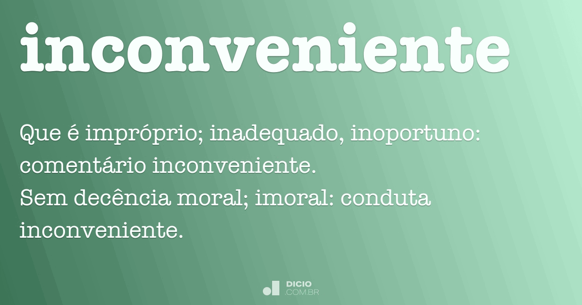 Inconveniente - Dicio, Dicionário Online de Português