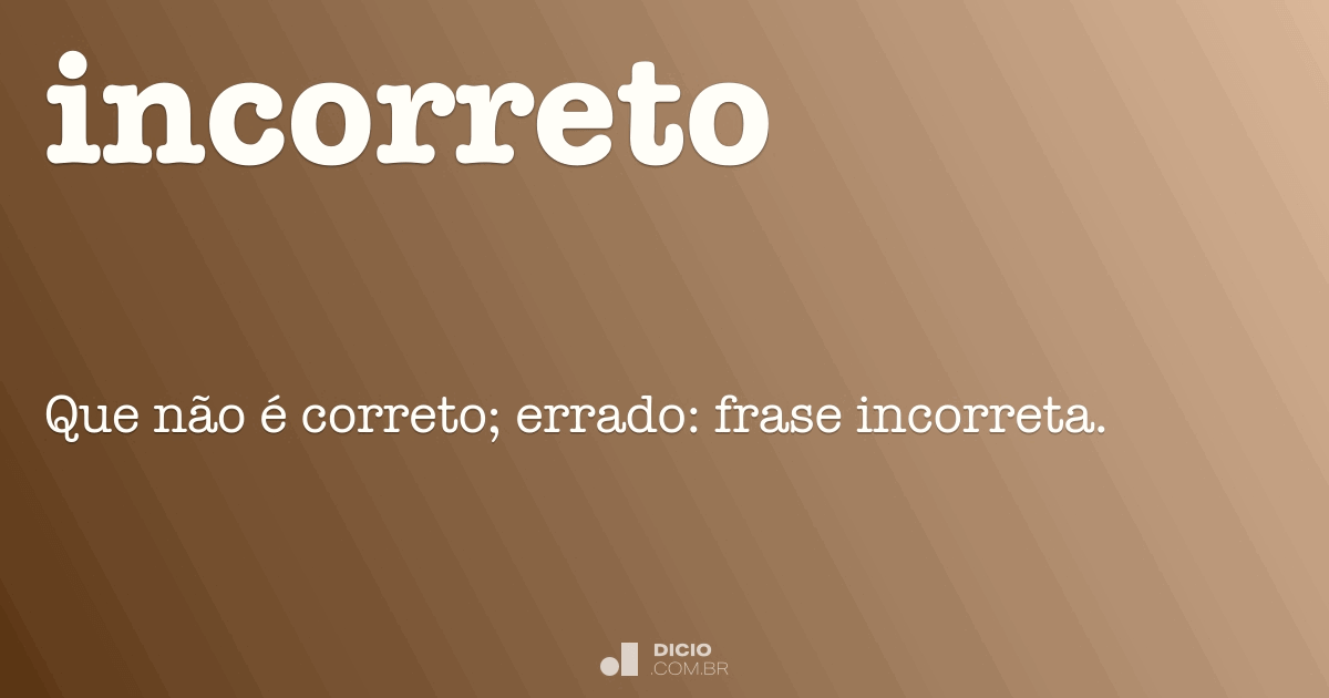 Incorreto - Dicio, Dicionário Online de Português