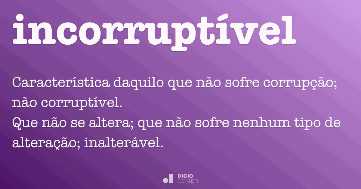 Incorruptível - Dicio, Dicionário Online de Português