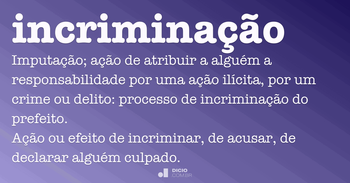 Incriminação - Dicio, Dicionário Online de Português