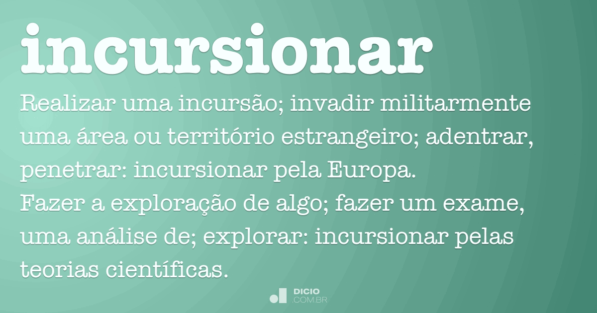 Incursionar - Dicio, Dicionário Online de Português