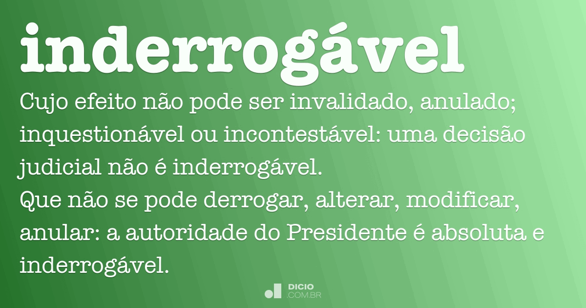 Inderrogável - Dicio, Dicionário Online de Português