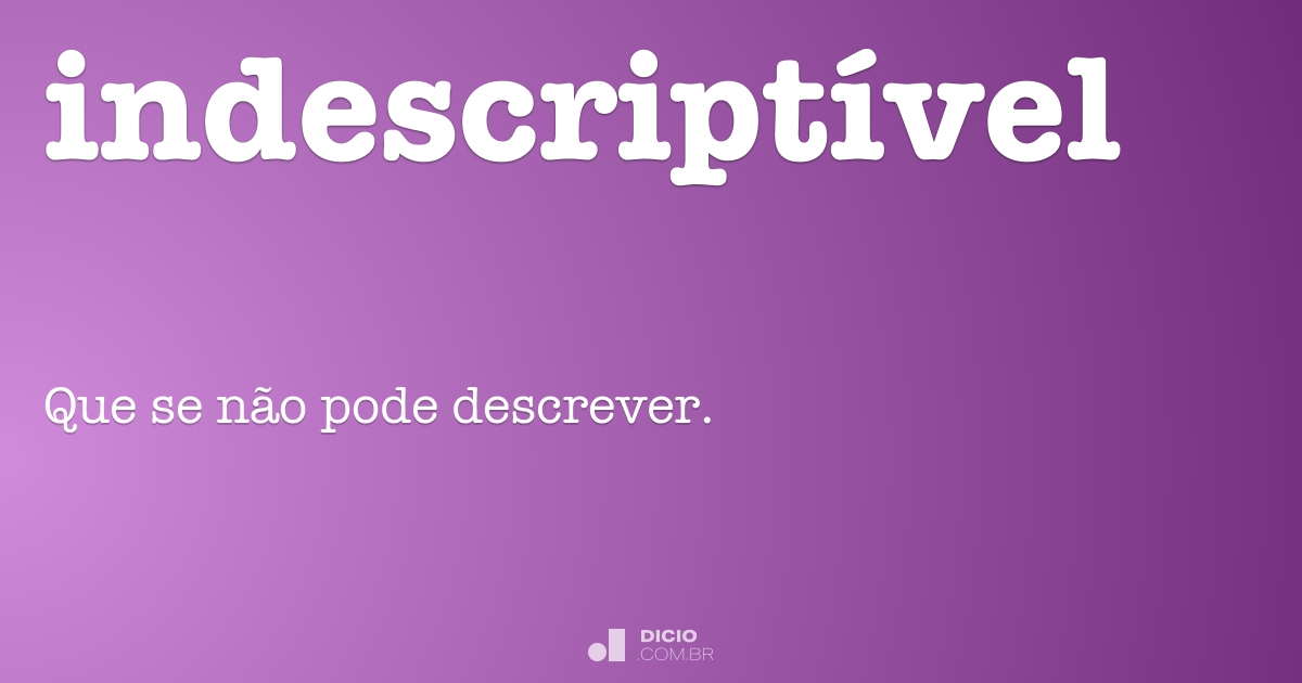 Indescriptível - Dicio, Dicionário Online de Português
