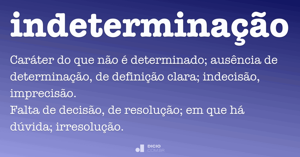 Indeterminação - Dicio, Dicionário Online de Português