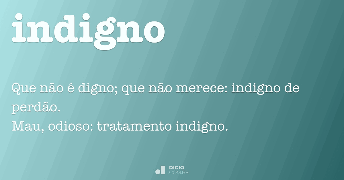 Indigno - Dicio, Dicionário Online de Português