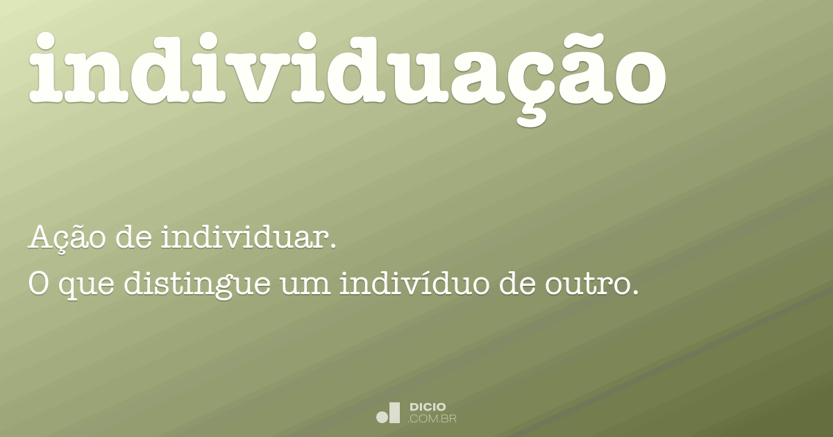 Individuação - Dicio, Dicionário Online de Português
