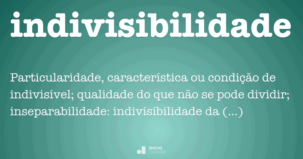 Indivisibilidade - Dicio, Dicionário Online de Português