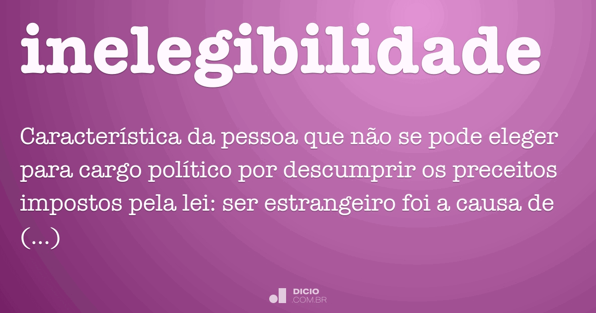 Inelegibilidade - Dicio, Dicionário Online de Português