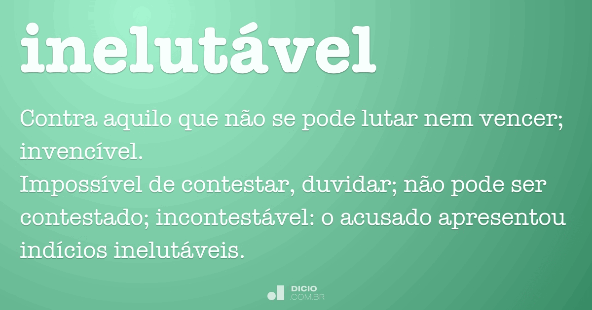 Inelutável - Dicio, Dicionário Online de Português