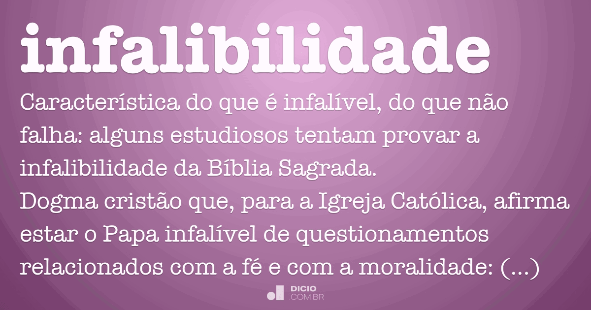 Infalibilidade - Dicionário Online de Português