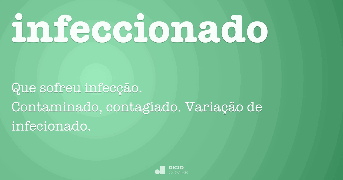Infeccionado - Dicio, Dicionário Online de Português