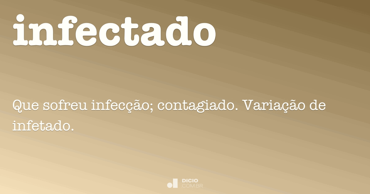 Infectado - Dicio, Dicionário Online de Português