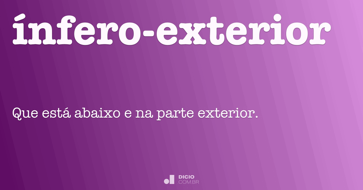 Ínfero-exterior - Dicio, Dicionário Online de Português