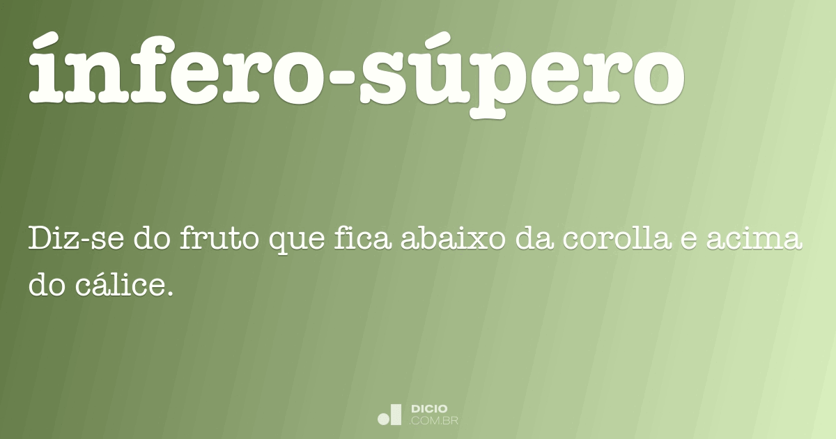 Ínfero-súpero - Dicio, Dicionário Online de Português