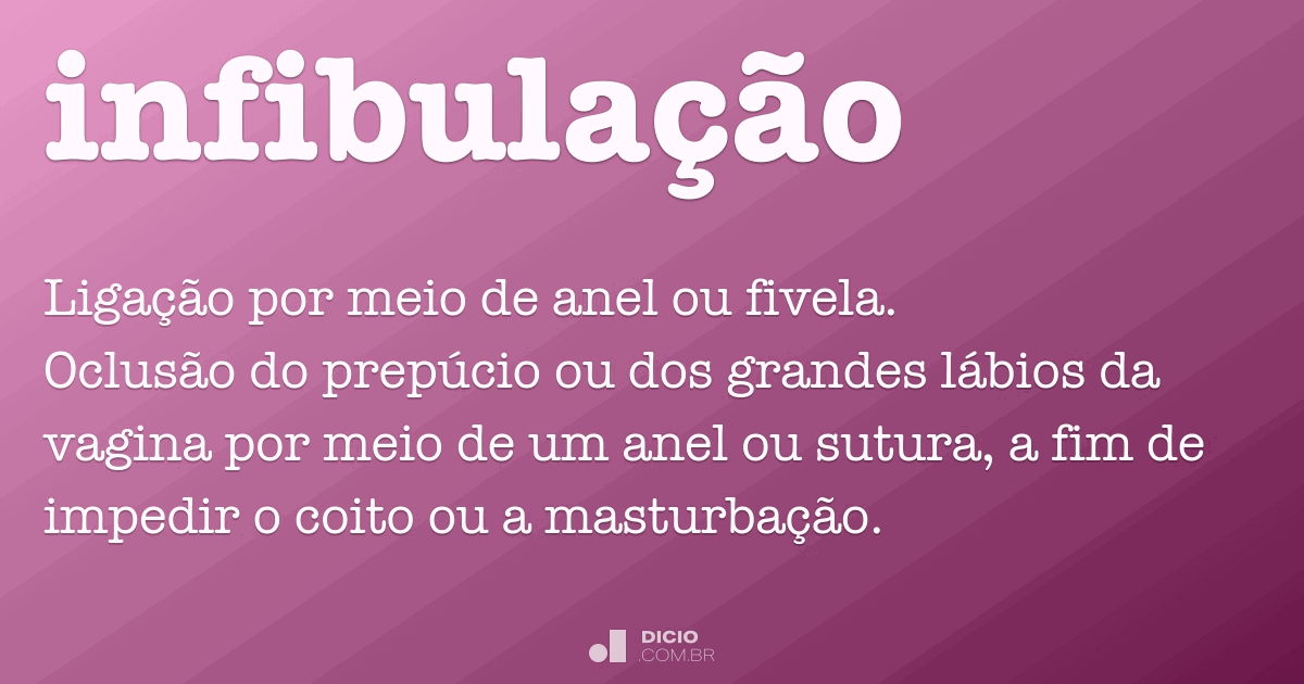 Infibulação - Dicio, Dicionário Online de Português