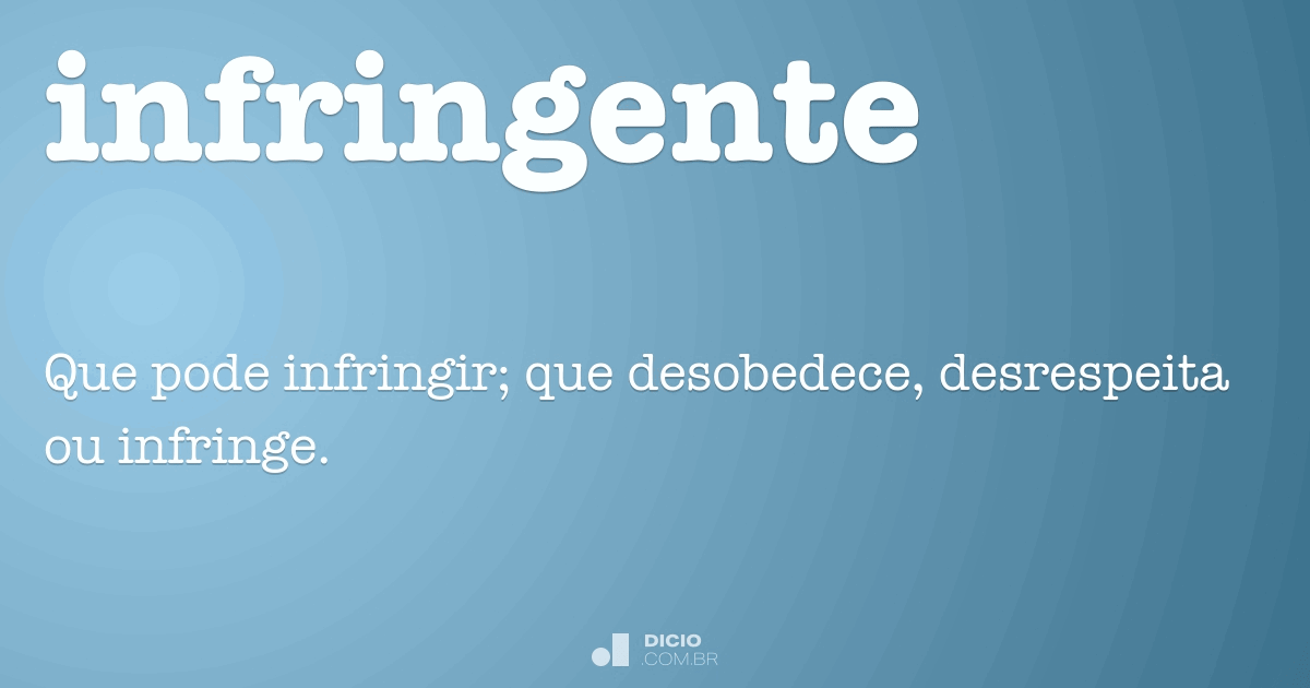 Infringente - Dicio, Dicionário Online de Português