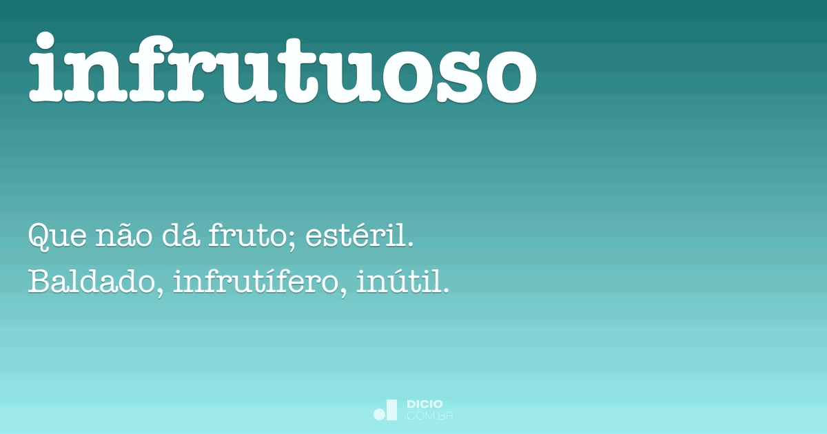Infrutuoso - Dicio, Dicionário Online de Português