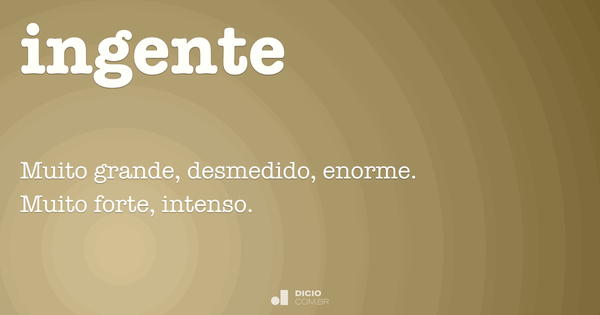 Ingente - Dicio, Dicionário Online de Português